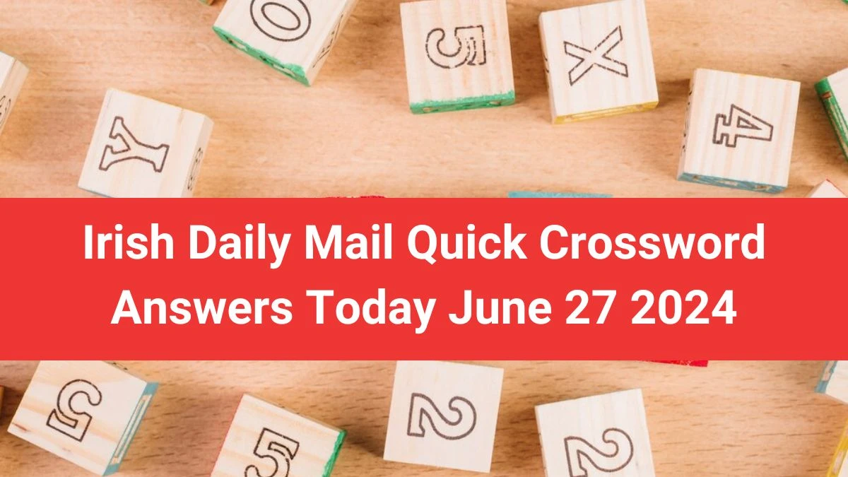 Irish Daily Mail Quick Crossword Answers Today June 27 2024 News Irish Daily Mail Quick Crossword Answers Today June 27 2024 News