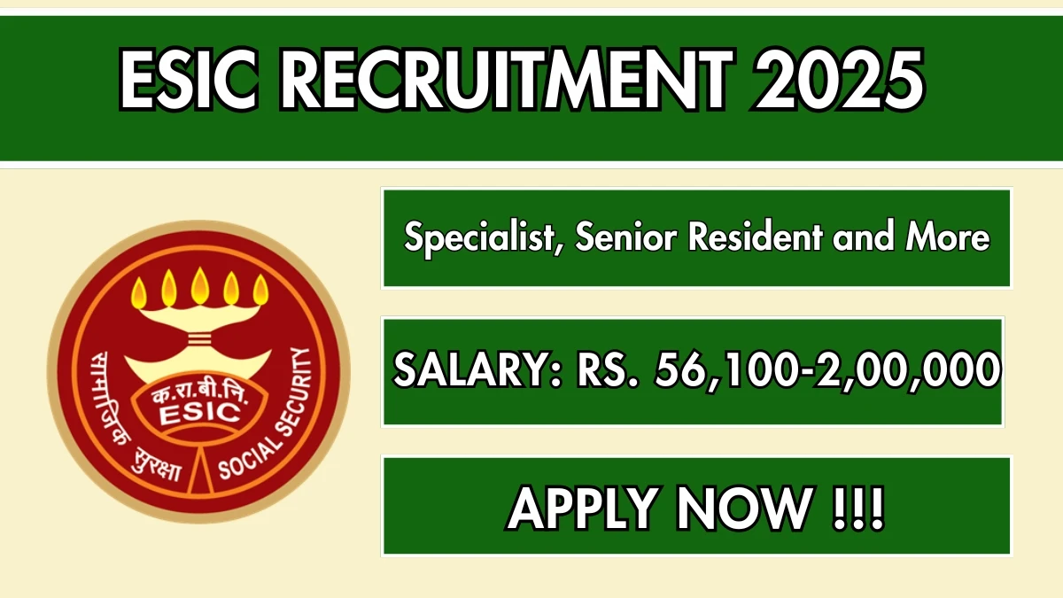 ESIC Recruitment 2025 Notification PDF Out - Walk in Specialist, Senior Resident and More 08 Posts